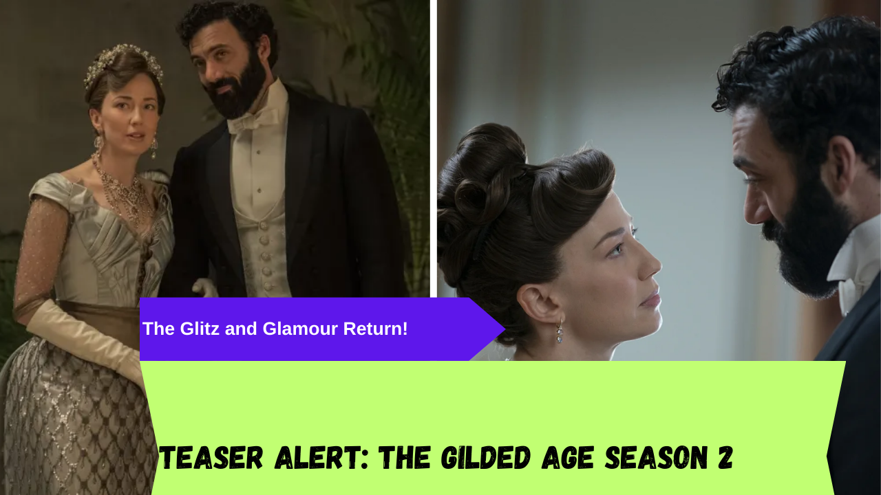 Teaser Alert: The Gilded Age Season 2 - The Glitz and Glamour Return!