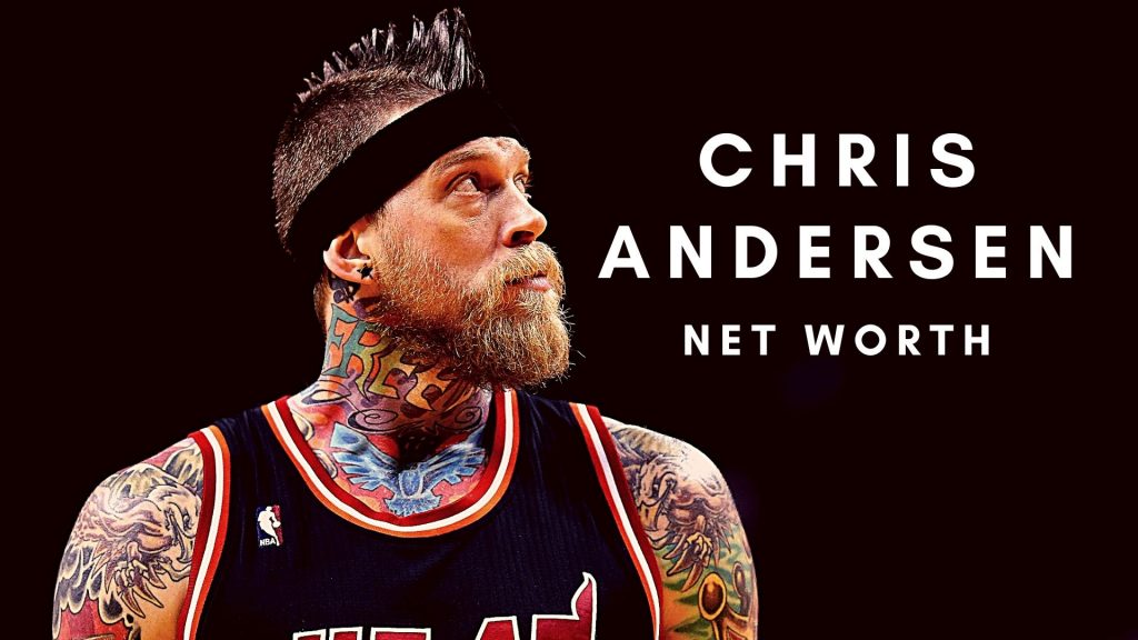Chris Andersen 2021 - Net Worth, Salary, Records, and Endorsements