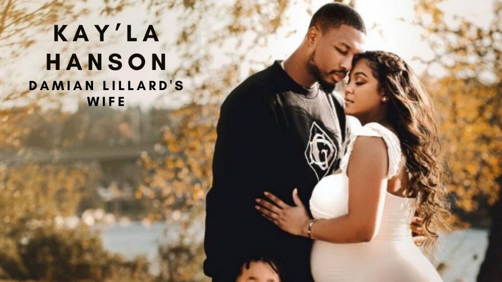 Kay’la Hanson – Damian Lillard Wife, Family, Kids, Career, And Net Worth