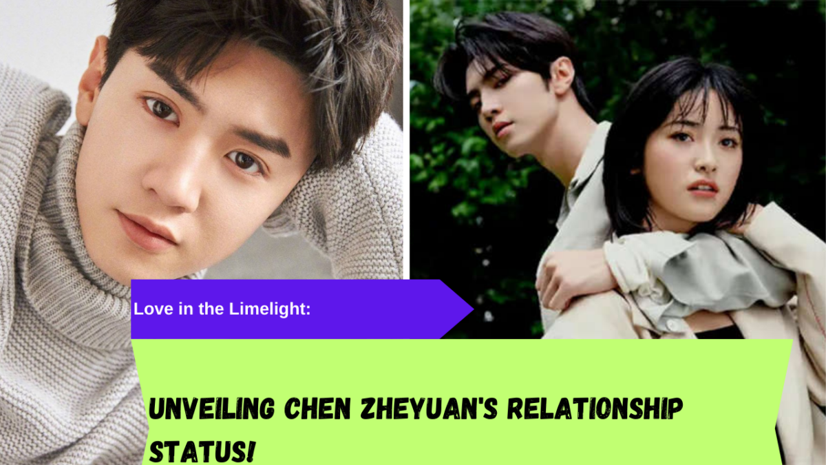 Love in the Limelight: Unveiling Chen Zheyuan's Relationship Status!