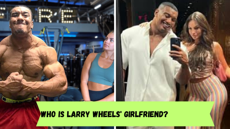 Who is Larry Wheels Girlfriend? Know more about his personal life