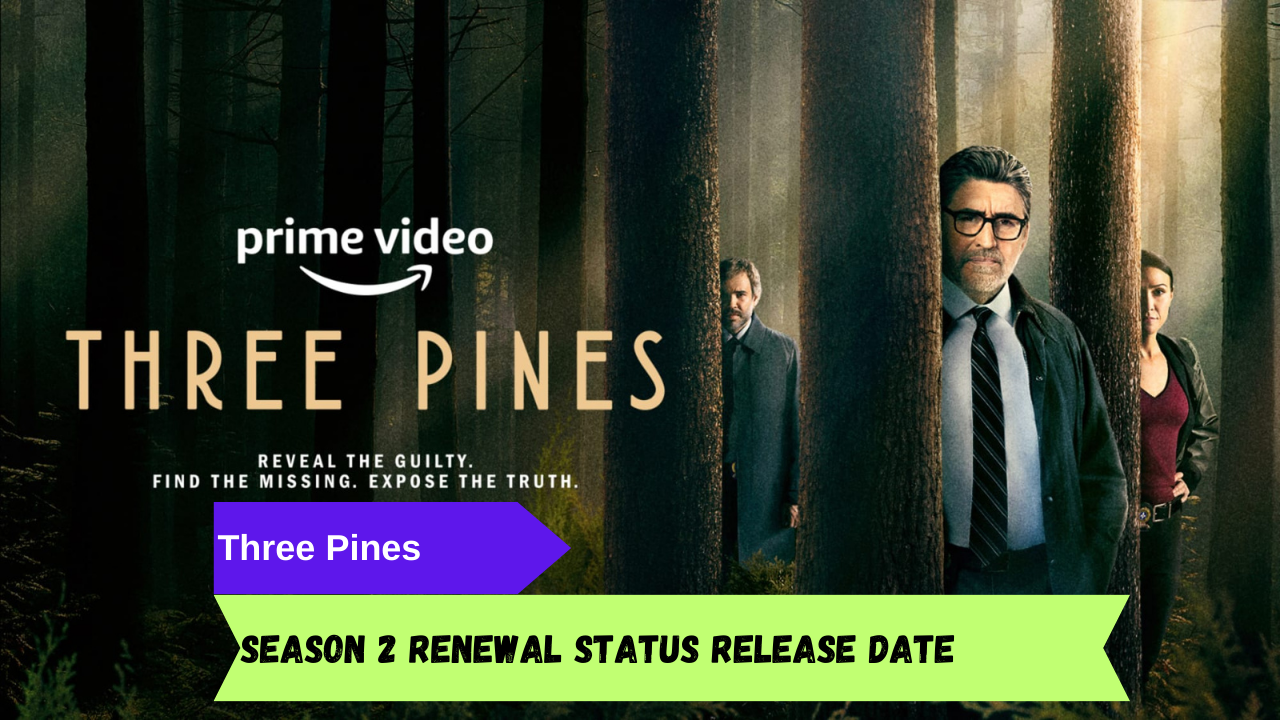 Three Pines Season 2 - Renewal Status and Release Date Revealed!