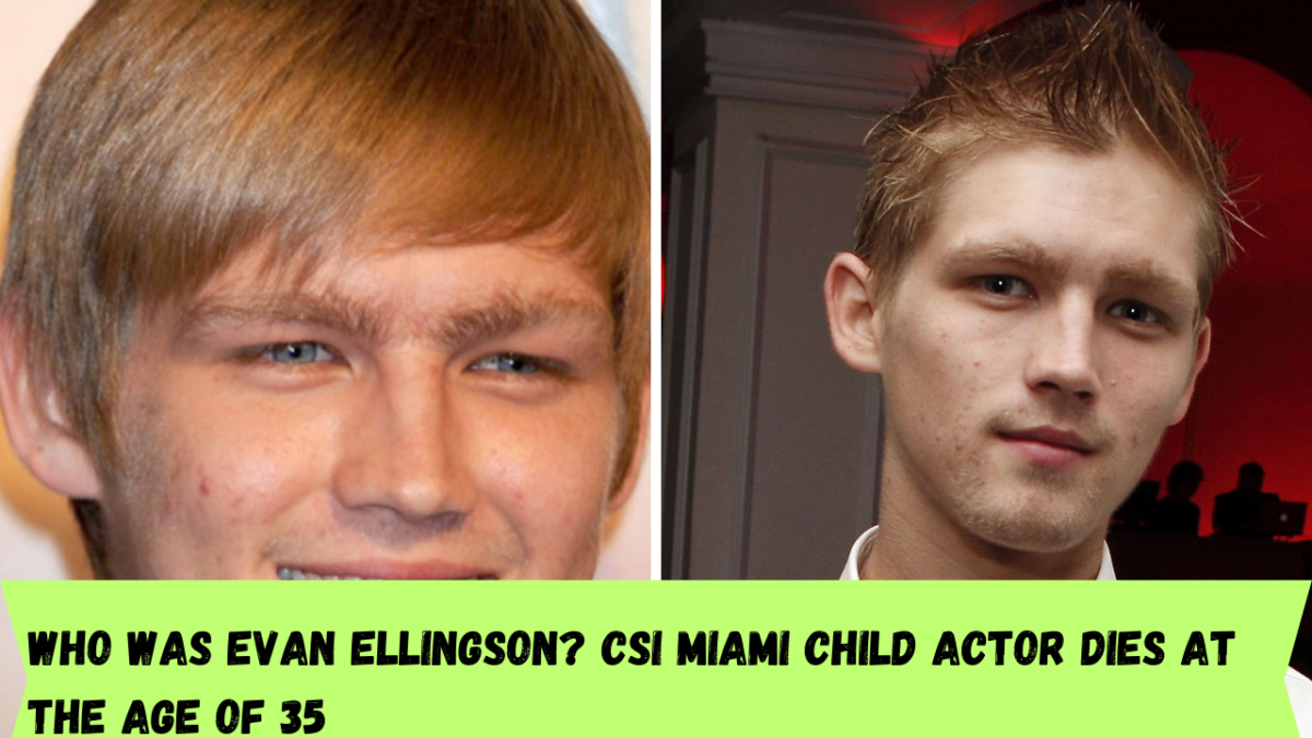 Who was Evan Ellingson? CSI Miami child actor dies at the age of 35