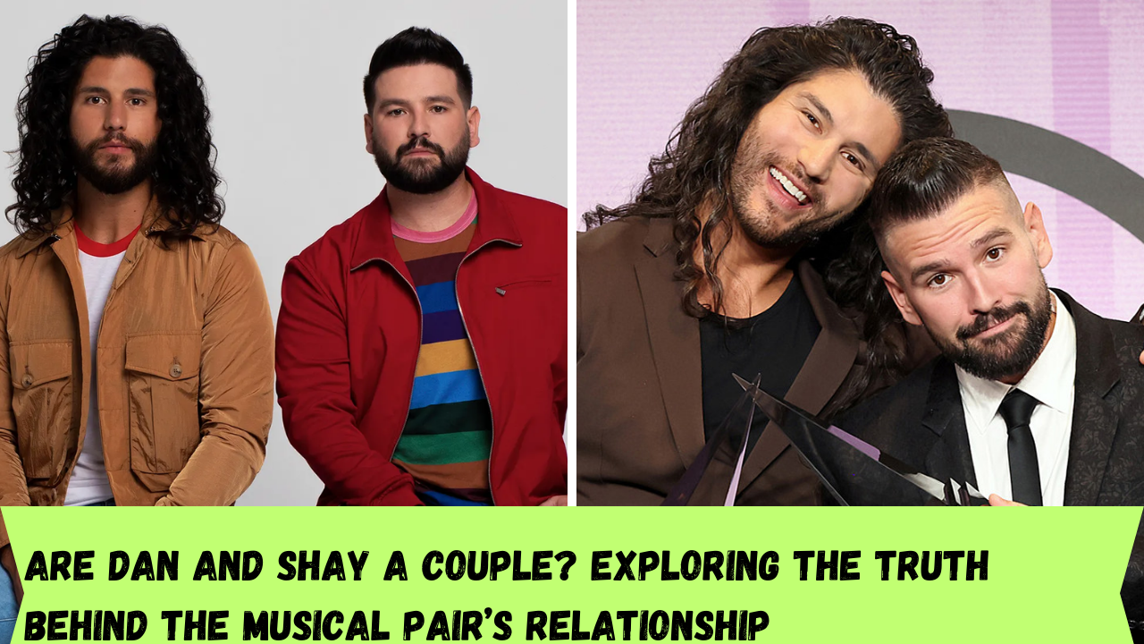 Are Dan and Shay a couple? Exploring the truth behind the musical pair ...