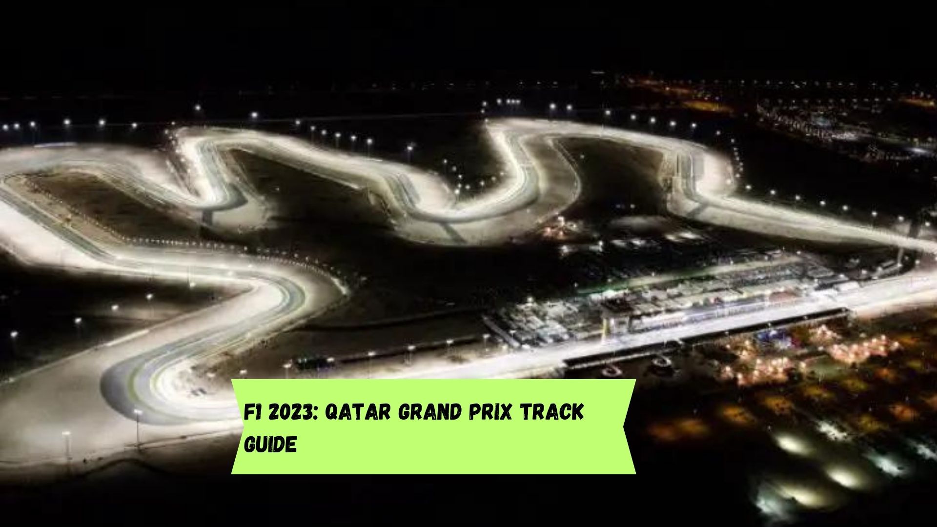 F1 2023: Qatar Grand Prix Track Guide