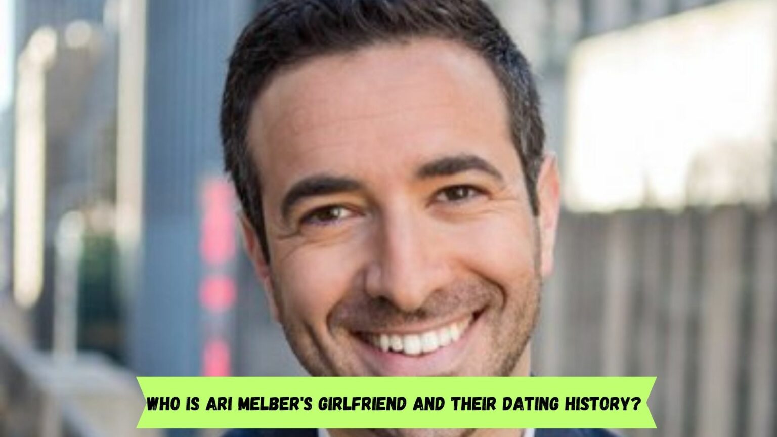 Unraveling the Enigma: Ari Melber's Private Life, Girlfriend and Dating History - Media Referee