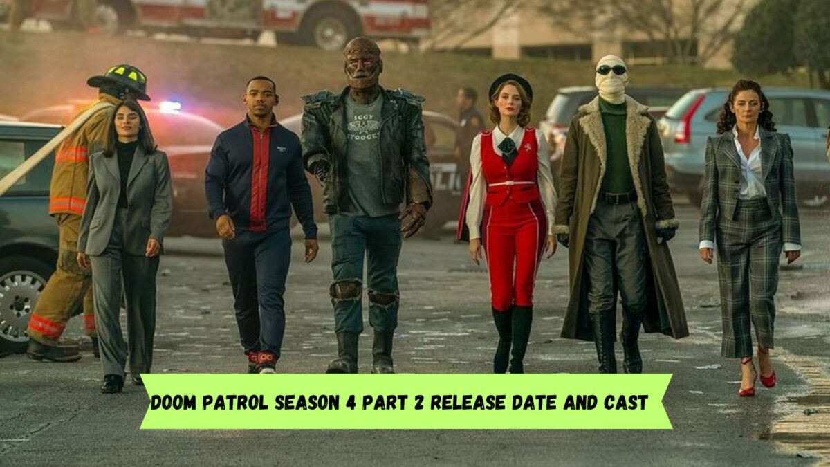 Doom Patrol Season 4 Part 2: Release Date and Cast - Media Referee